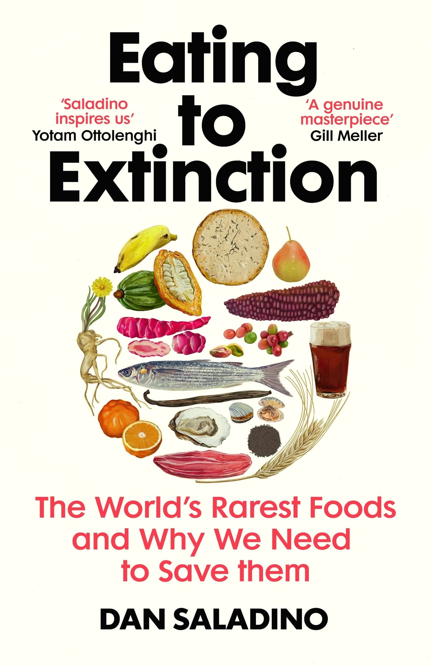 Eating to Extinction: The World’s Rarest Foods and Why We Need to Save ...