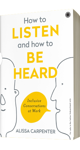 How to Listen and How to Be Heard: Inclusive Conversations at Work ...