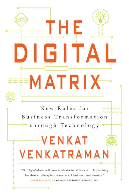 The Digital Matrix: New Rules for Business Transformation Through Tech ...